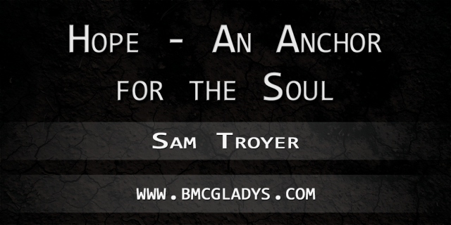 hope-an-anchor-for-the-soul-sam-troyer - Bethel Mennonite Church ...